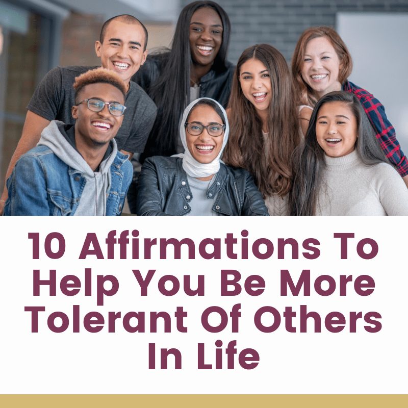 10 Affirmations To Help You Be More Tolerant Of Others In Life