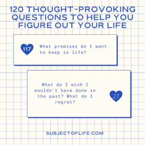 120 Thought-Provoking Questions To Help You Figure Out Your Life