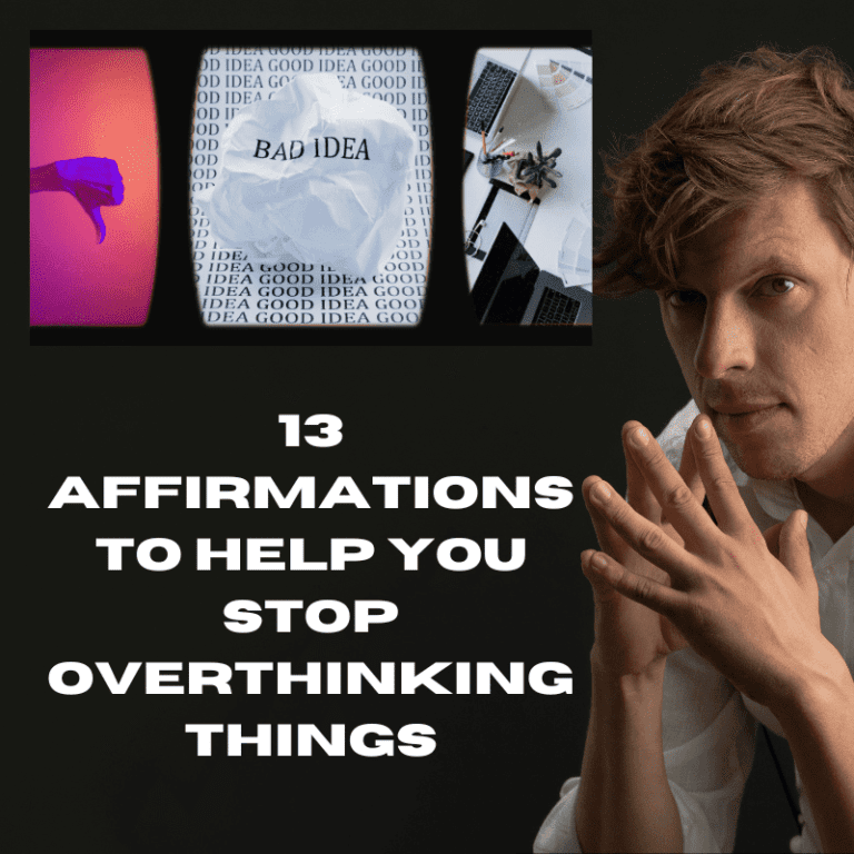 13 Affirmations To Help You Stop Overthinking Things