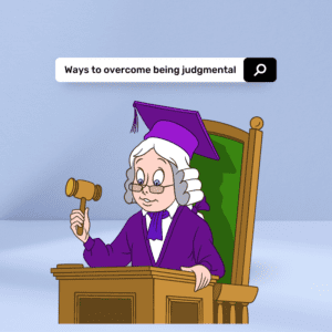 45 Ways To Overcome Being Judgemental