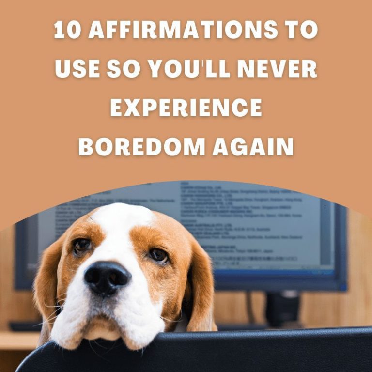 10 Affirmations To Use So You'll Never Experience Boredom Again