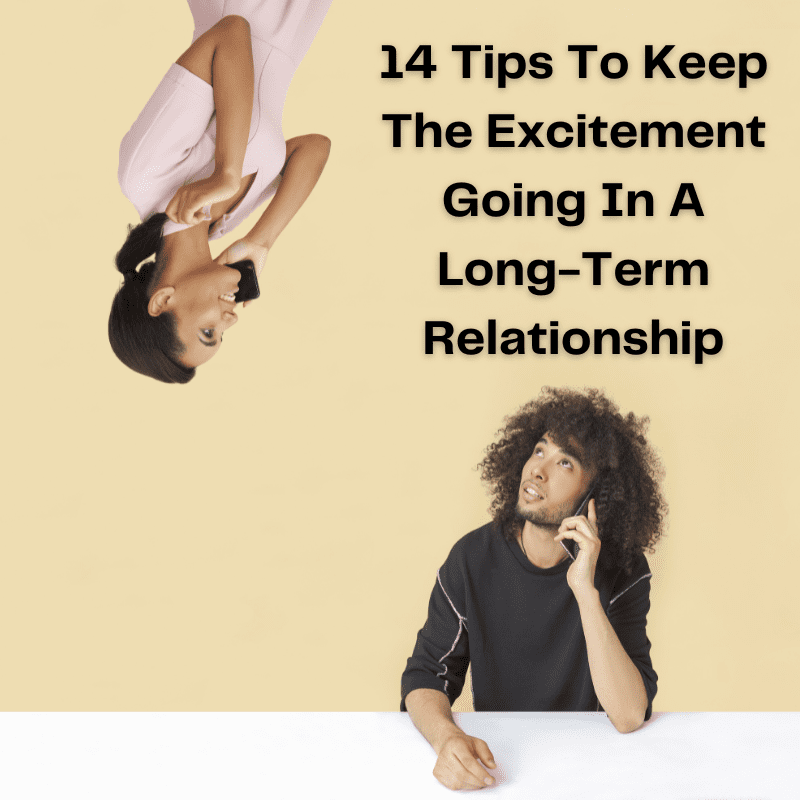 14 Tips To Keep The Excitement Going In A Long-Term Relationship