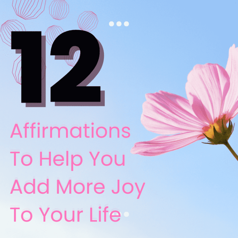 12 Affirmations To Help You Add More Joy To Your Life
