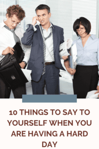 Having A Hard Day? These 10 Affirmations Will Help