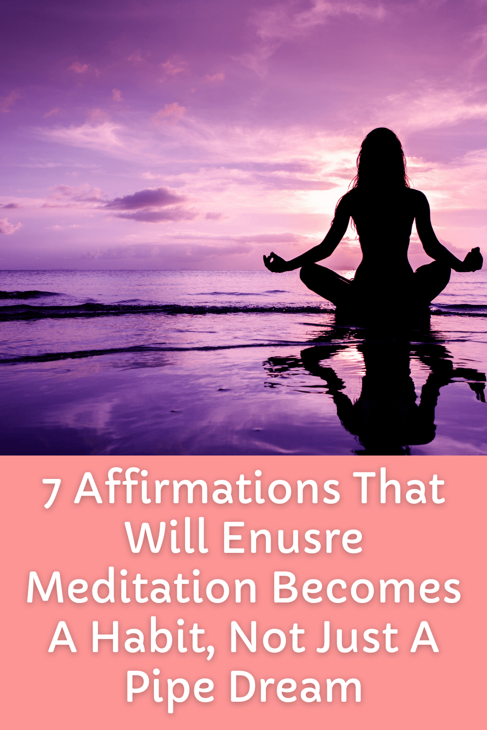7 Affirmations That Will Motivate You To Meditate More