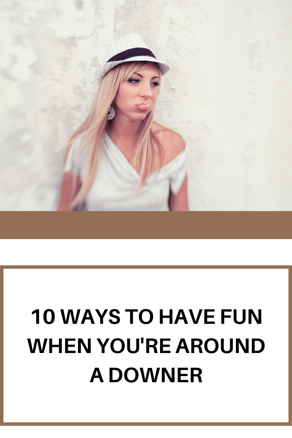 10 Ways To Have Fun When You're Around A Downer