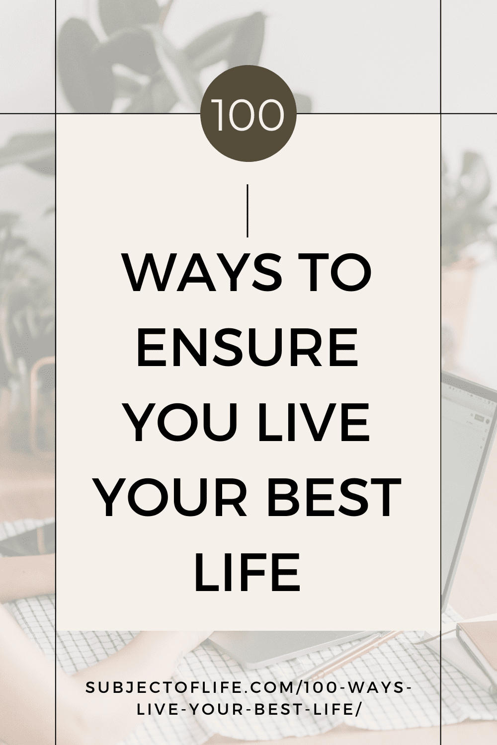 100 Ways To Ensure You Live Your Best Life Every Day