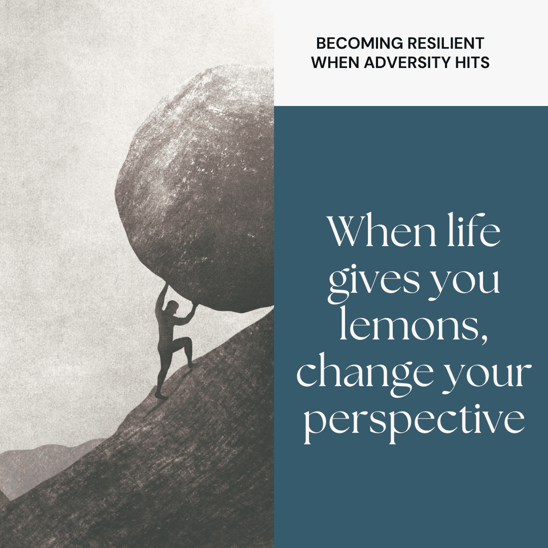 Shifting Your Mindset: Becoming Resilient When Adversity Hits