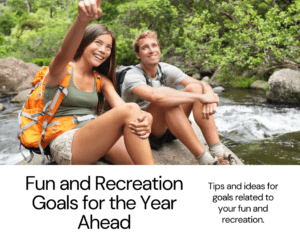 Tips For Creating Fun And Recreation Goals For The Year Ahead